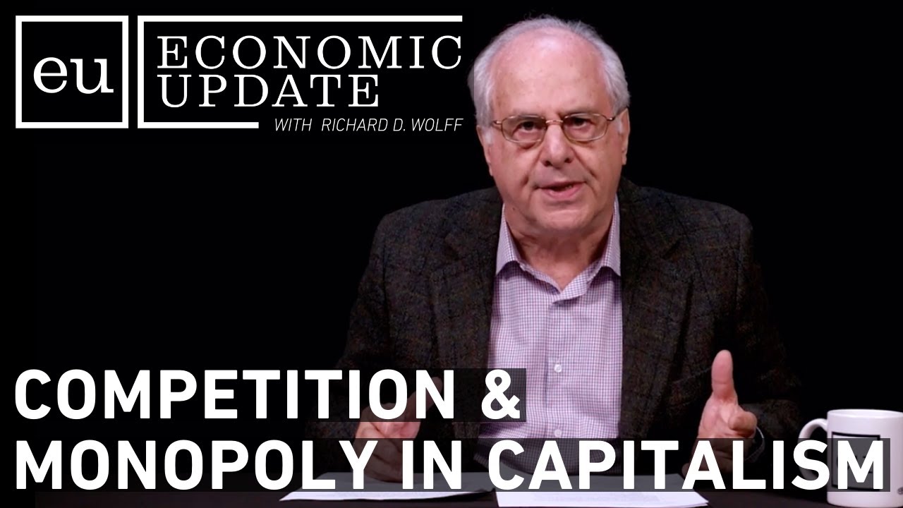 Economic Update: Competition and Monopoly in Capitalism