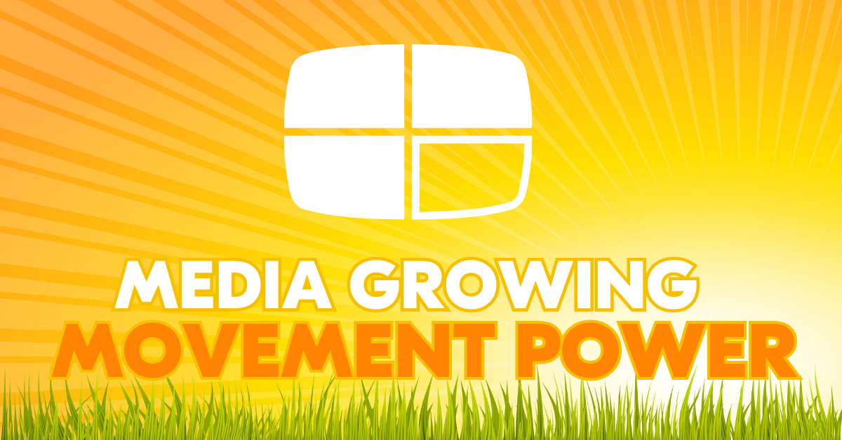Media growing movement power